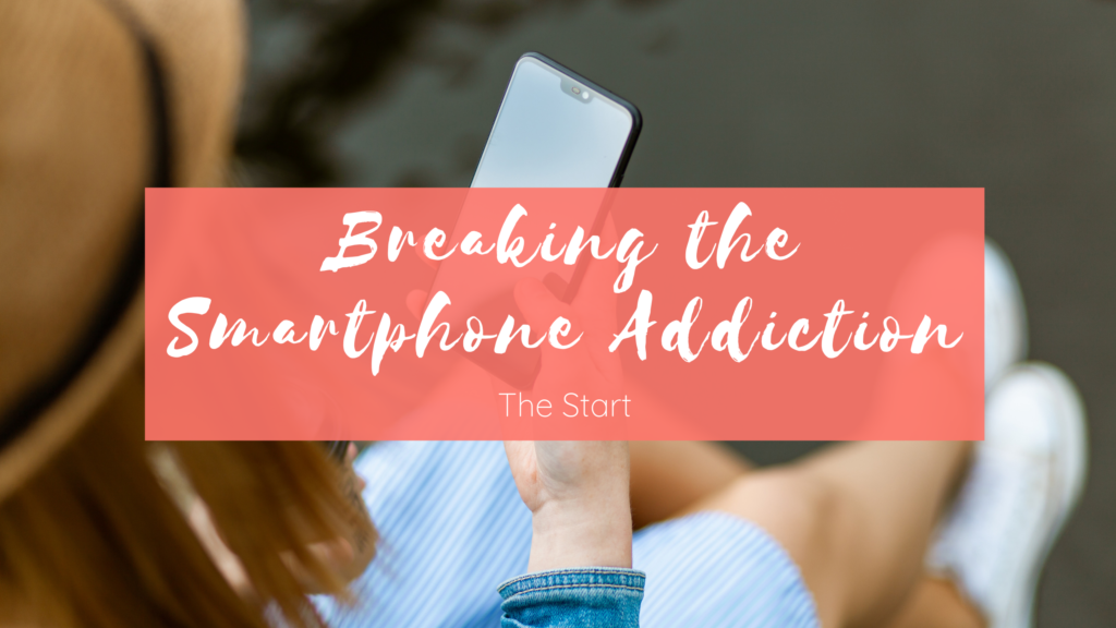 Breaking the Smartphone Addiction: The Start – Eustea Reads