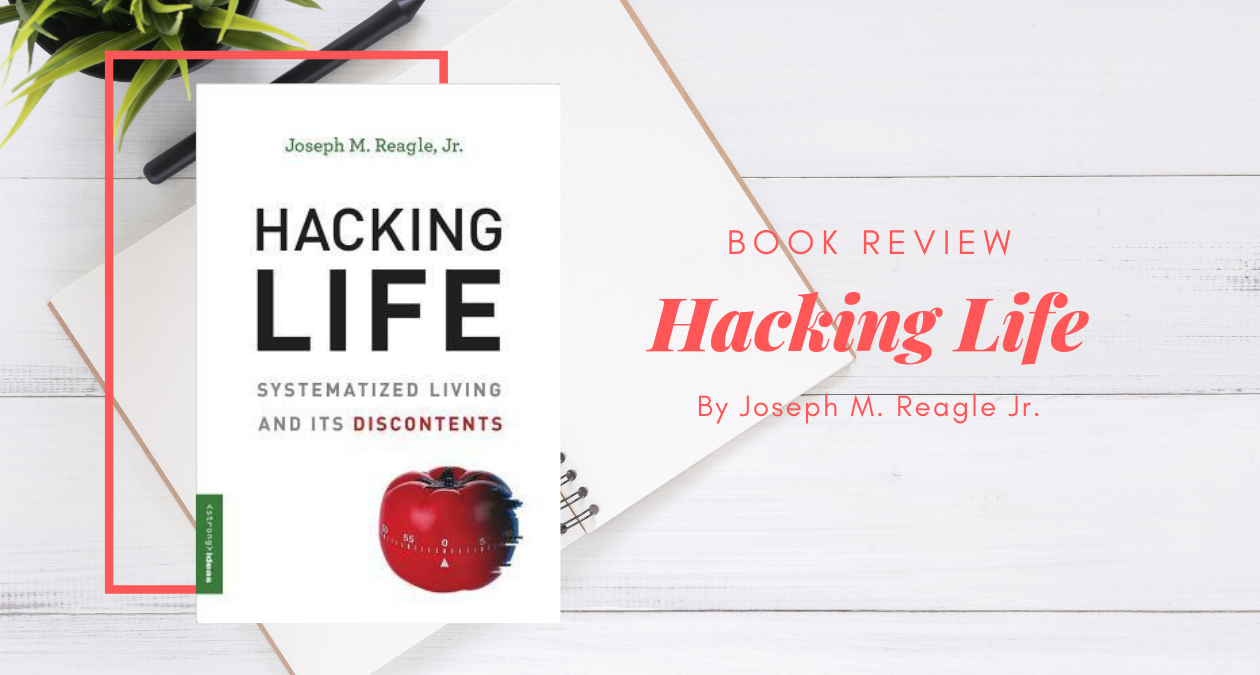 Hacking Life by Joseph M. Reagle Jr. – Eustea Reads