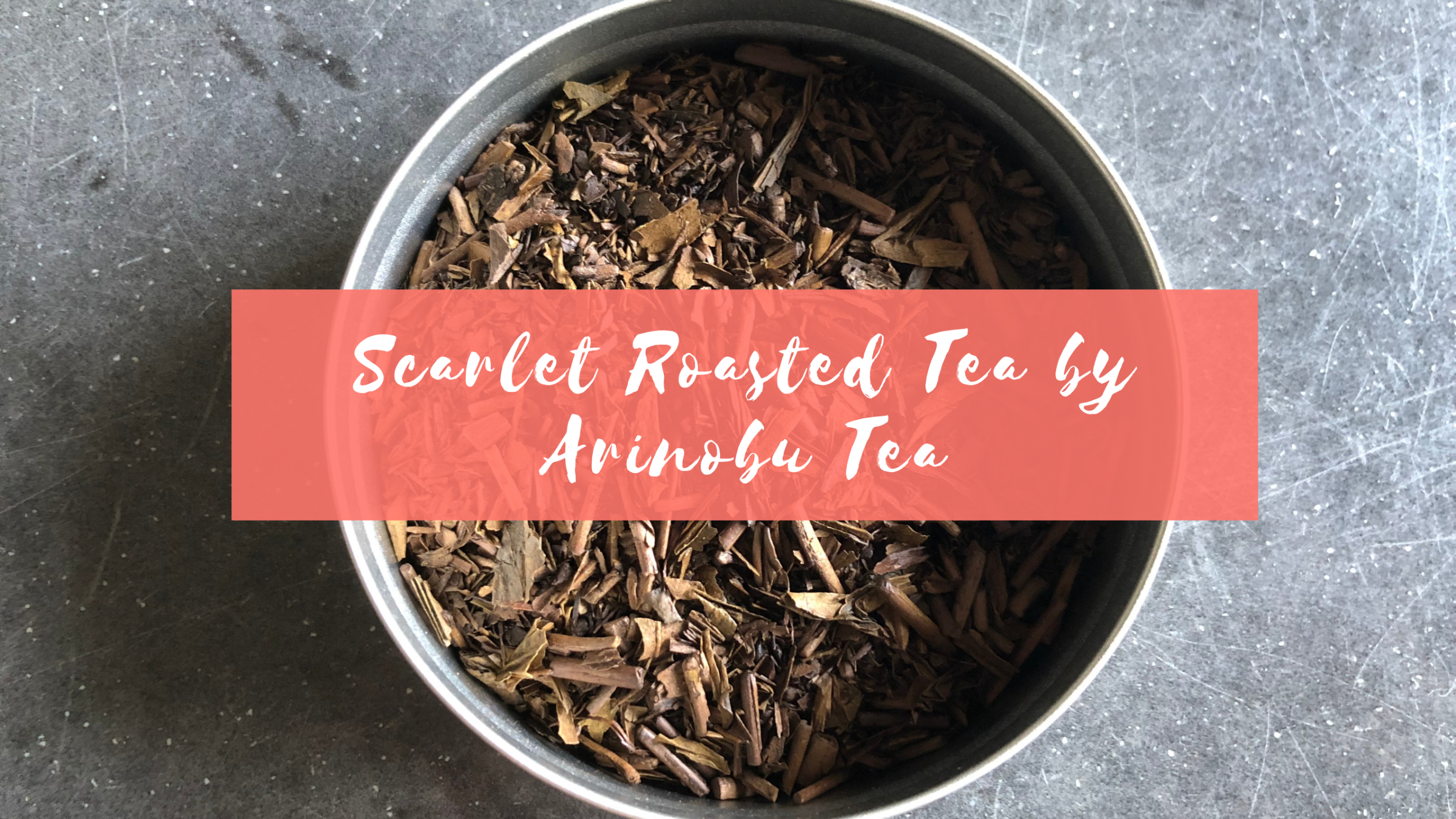 Tasting Scarlet Roasted Tea by Arinobu Tea – Eustea Reads