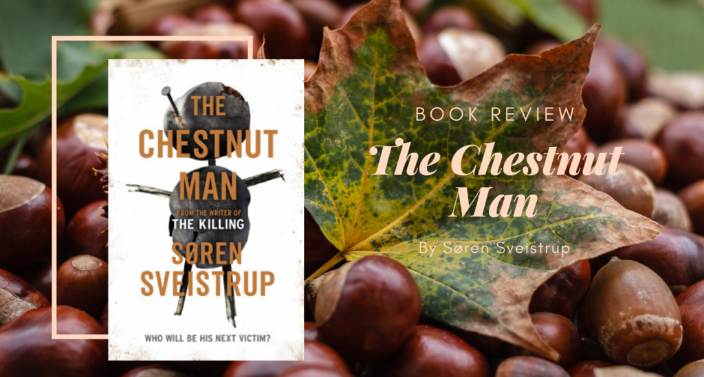 Book Review: The Chestnut Man by Søren Sveistrup – Eustea Reads