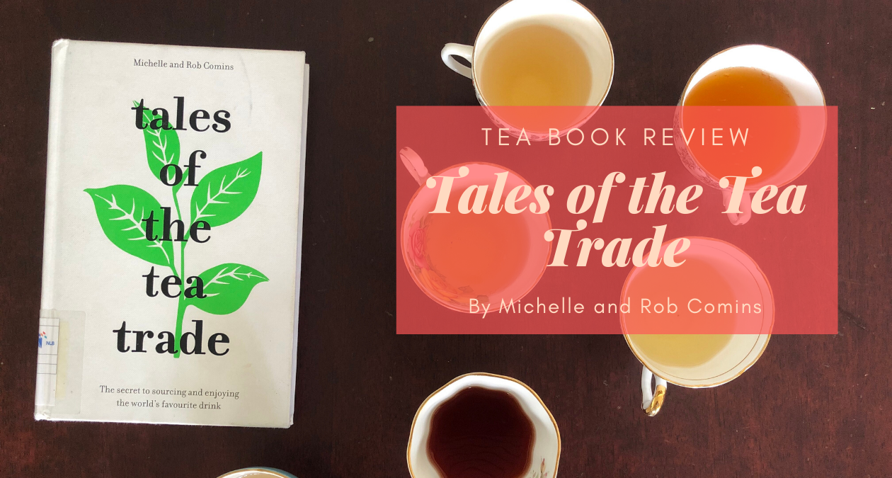 Tea Book Review: Tales of the Tea Trade by Michelle and Rob Comins ...