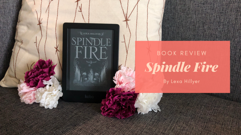 Book Review: Spindle Fire by Lexa Hillyer – Eustea Reads