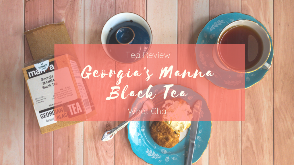 Tea Review: Georgia Manna Black Tea from What Cha – Eustea Reads