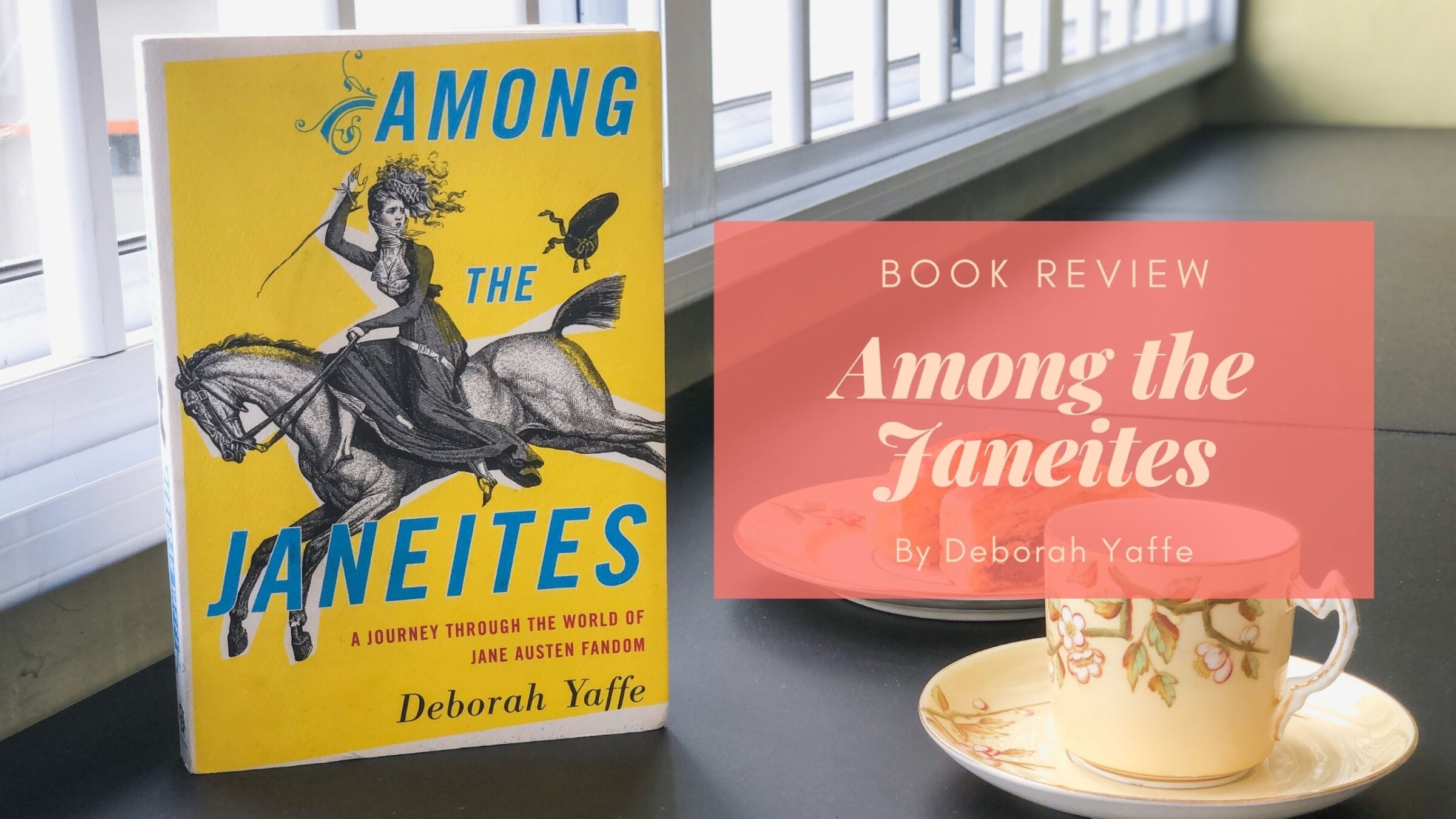 Book Review: Among the Janeites by Deborah Yaffe – Eustea Reads