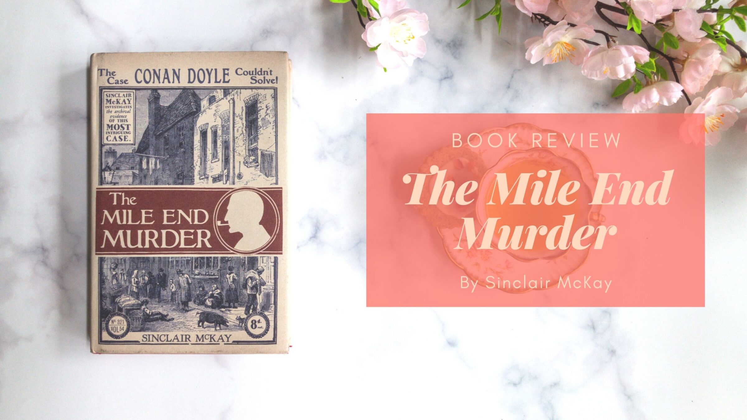 Book Review: The Mile End Murder by Sinclair McKay – Eustea Reads