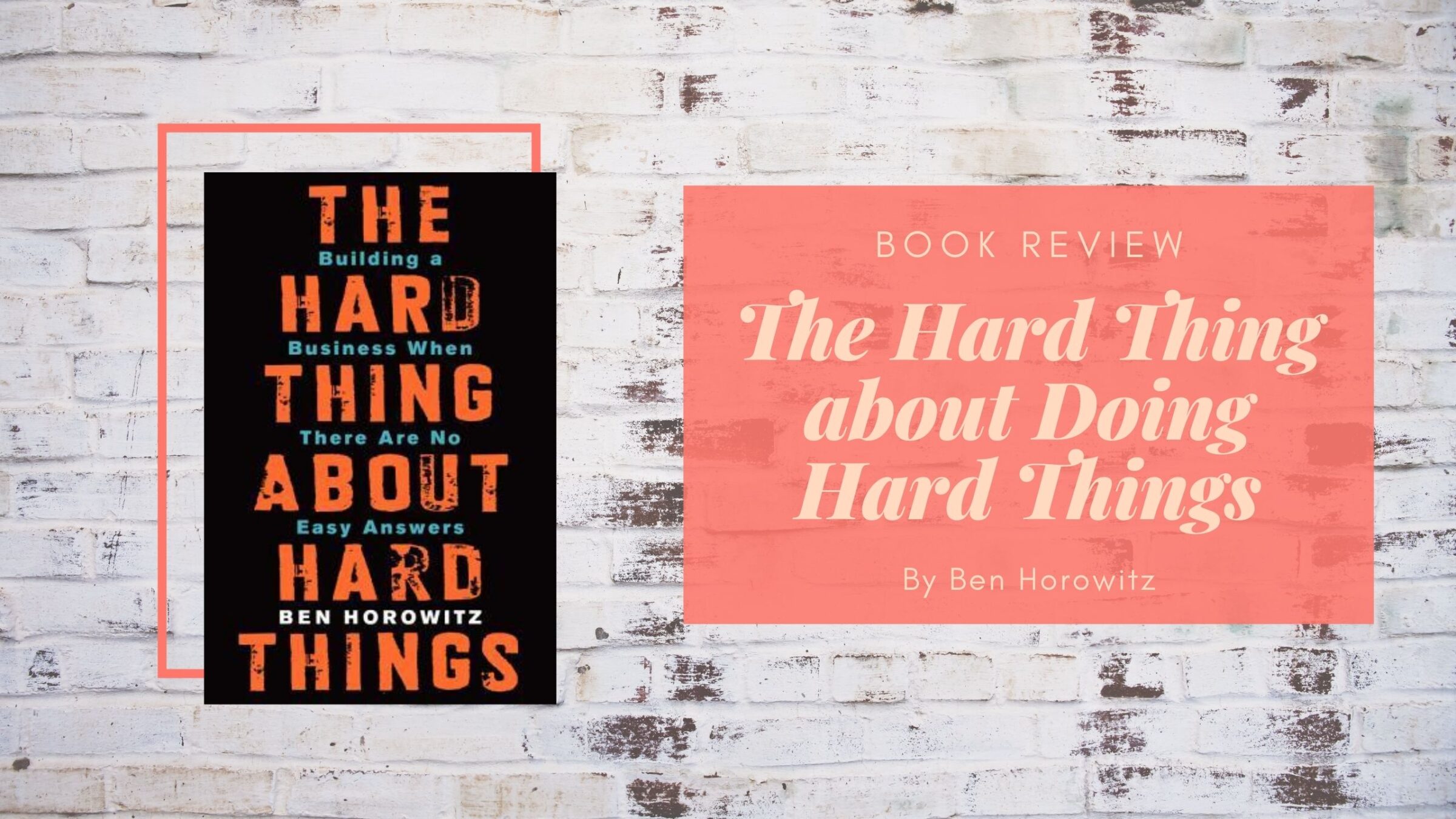 Book Review: The Hard Thing About Doing Hard Things by Ben Horowitz ...