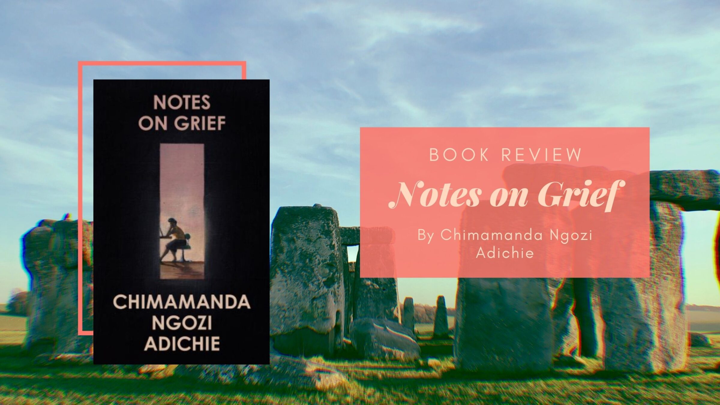 Book Review: Notes on Grief by Chimamanda Ngozi Adichie – Eustea Reads