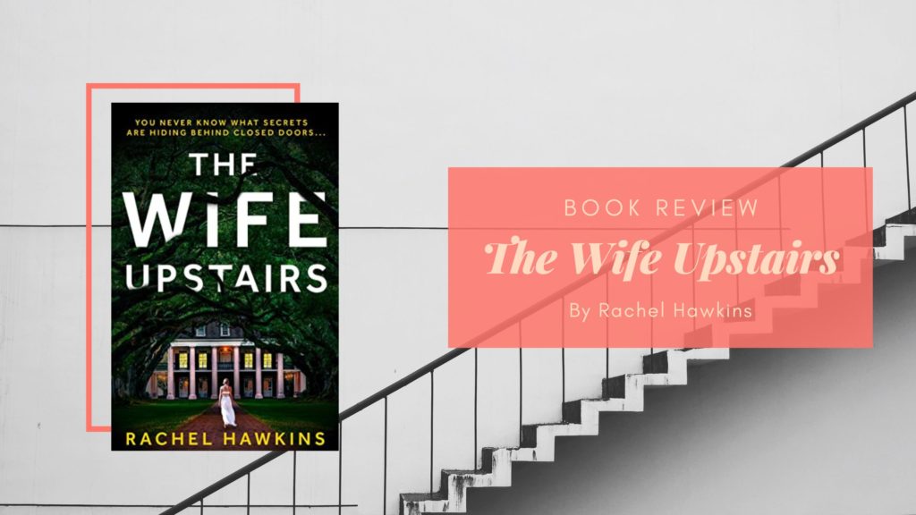 Book Review: The Wife Upstairs by Rachel Hawkins – Eustea Reads