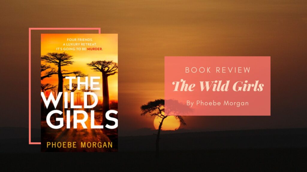 Book Review: The Wild Girls by Phoebe Morgan – Eustea Reads