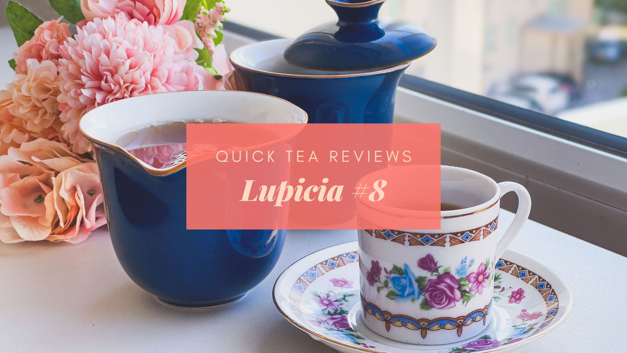 Lupicia Quick Tea Reviews #8 – Eustea Reads