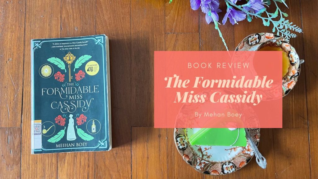 Book Review: The Formidable Miss Cassidy by Meihan Boey – Eustea Reads